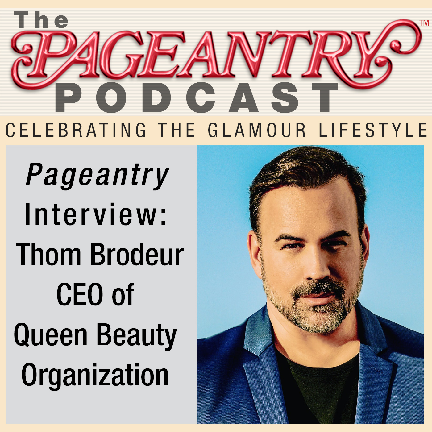 Pageantry PodCast: Thom Brodeur of the Queen Beauty Organization ...