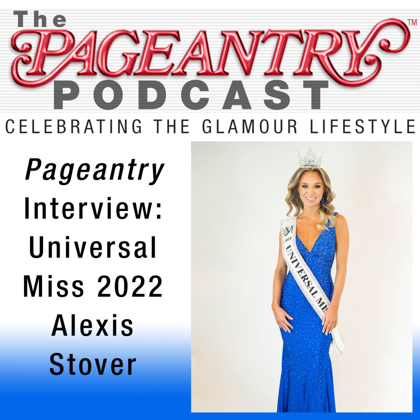 Pageantry PodCast: Universal Miss 2022 Alexis Stover